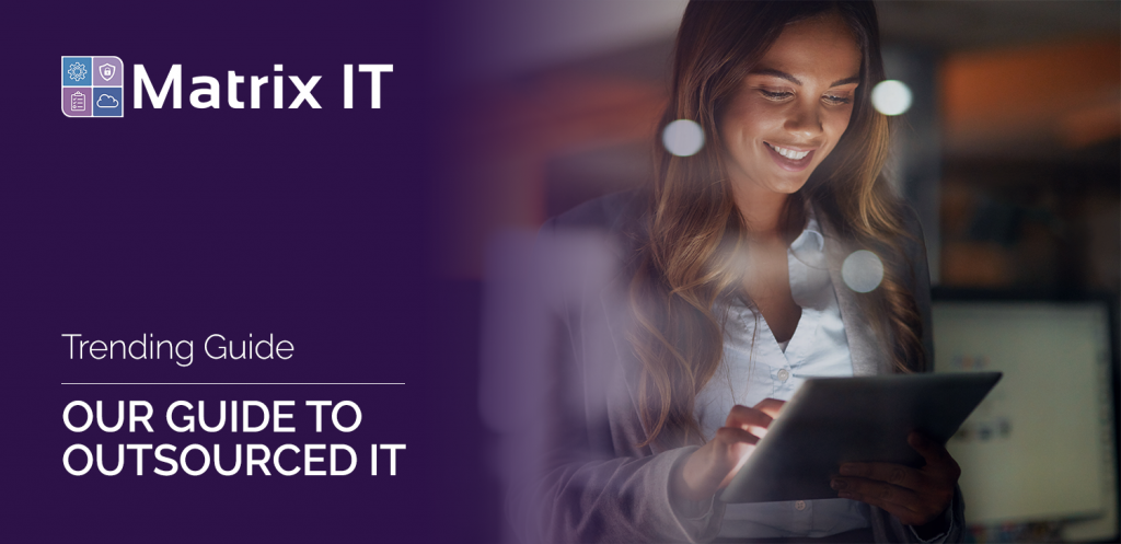 Our guide to outsourcing IT - Matrix IT