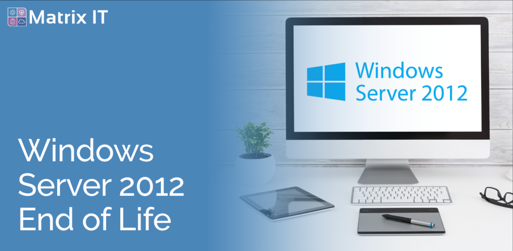 Windows Server 2012 End of Life (EOL) - Matrix IT