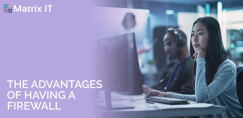 The advantages of having a firewall - Matrix IT