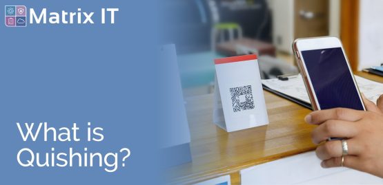 What is Quishing? - Matrix IT